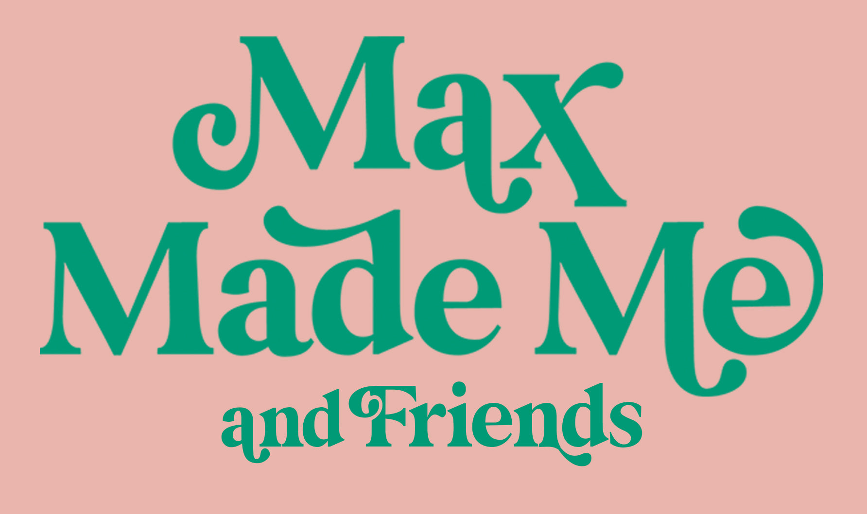 MMM & Friends – Max Made Me Do It
