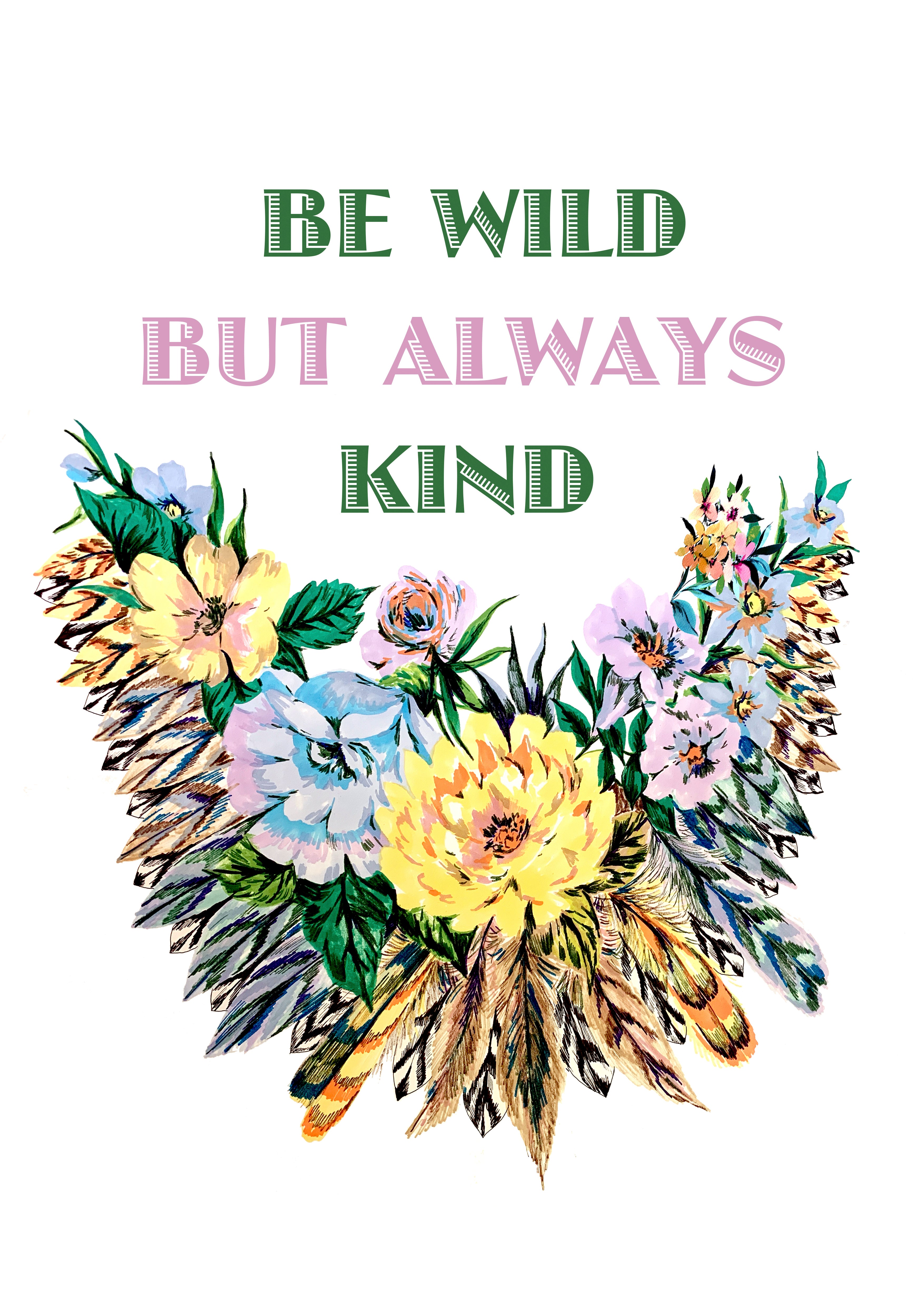 Be Wild But Always Kind Print – Max Made Me Do It